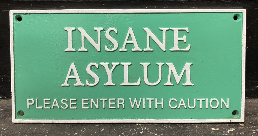 CAST IRON ''INSANE ASYLUM'' SIGN - Southgate Auction Rooms